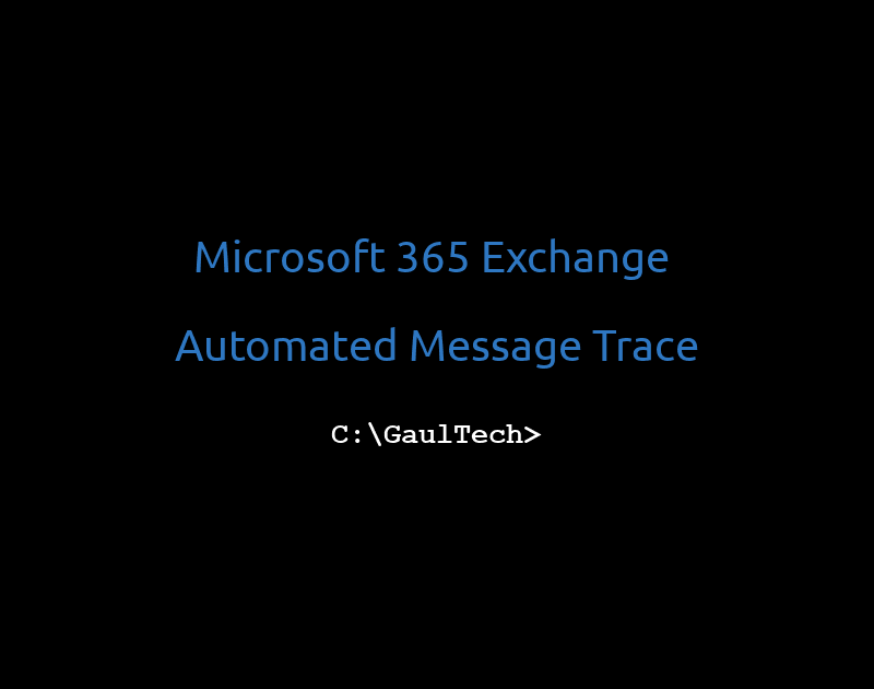 Microsoft 365 Exchange Automated Message Trace - GaulTech